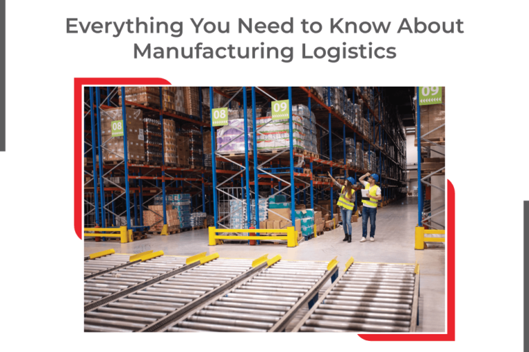 Everything You Need To Know About Manufacturing Logistics