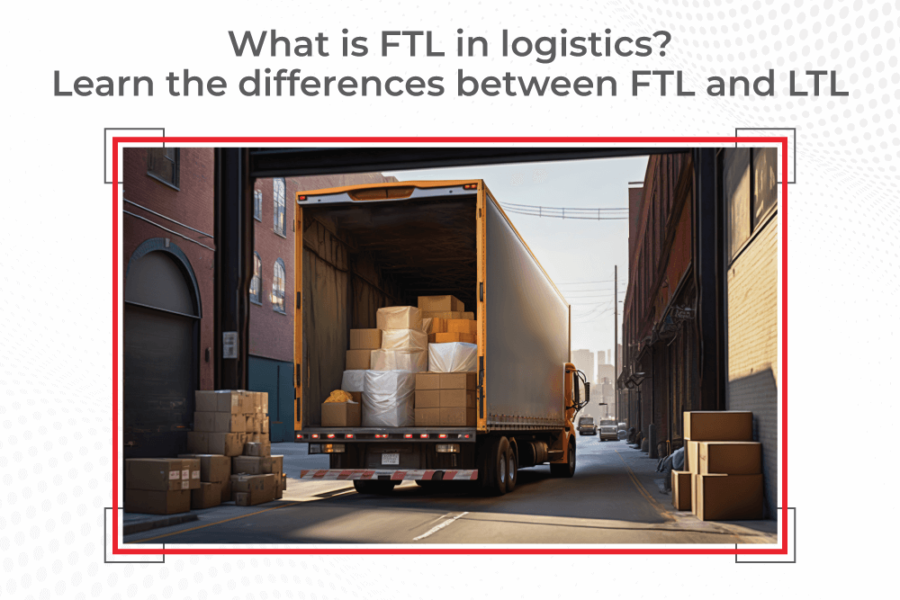 What Is FTL? - A Look At Its Associated Jargon In Logistics?